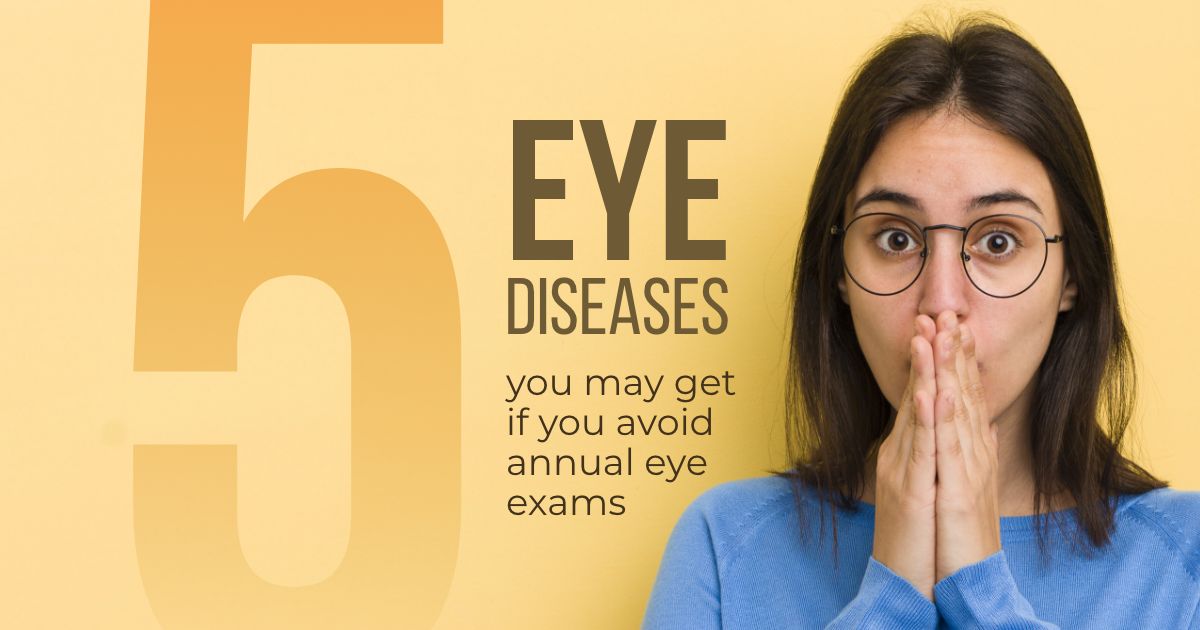 5 Eye Diseases You May Get If You Avoid Annual Eye Exams