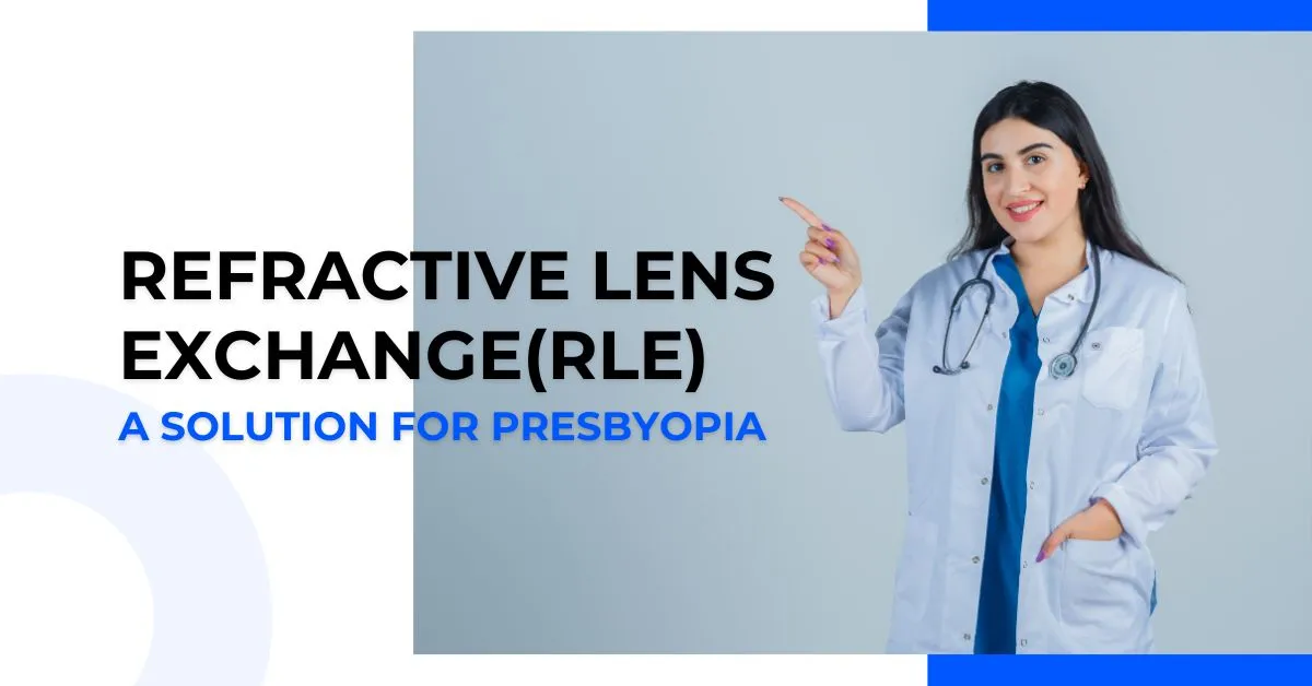 Refractive Lens Exchange (RLE) for Presbyopia | Hyderabad
